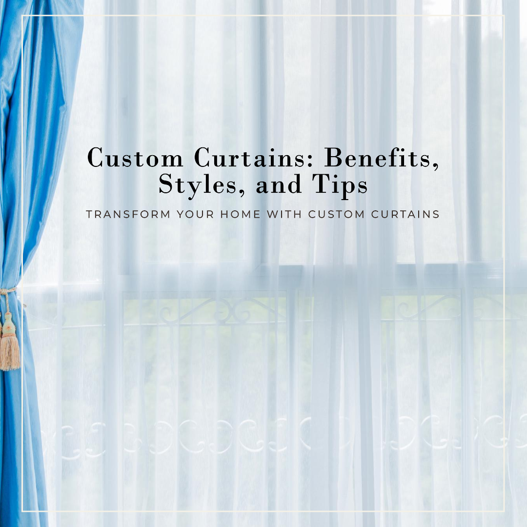 Custom Curtains: Elevate Your Home's Aesthetic with Personalized Style ...
